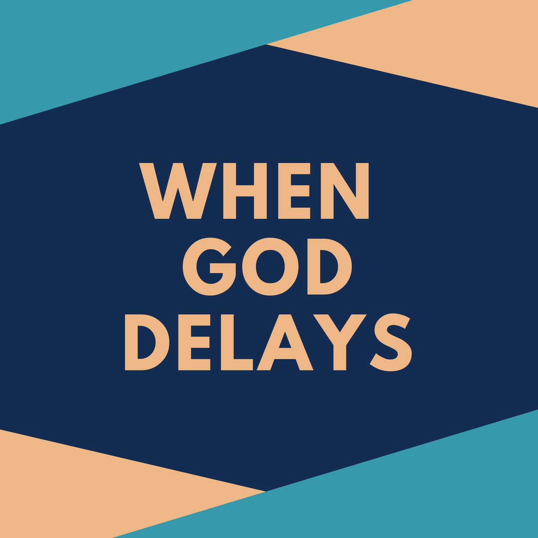 Christ Presbyterian Church | When God Delays
